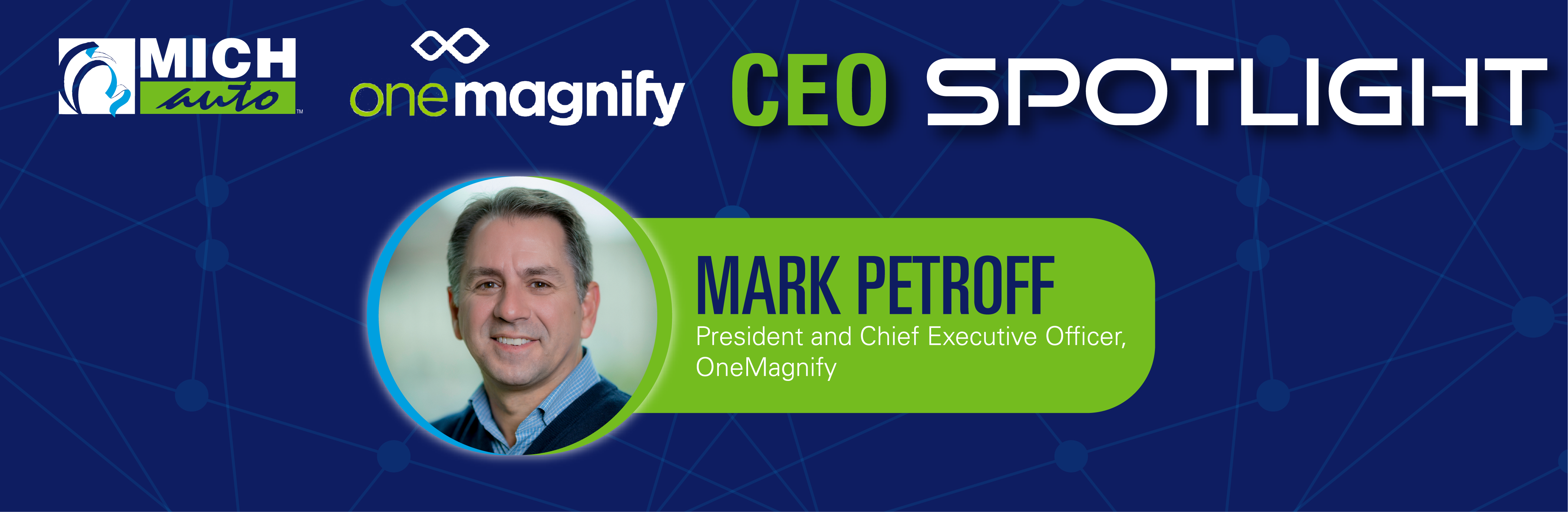 CEO Spotlight: OneMagnify's Mark Petroff - MichAuto